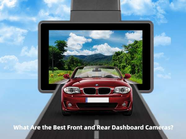 What Are the Best Front and Rear Dashboard Cameras? - Luview