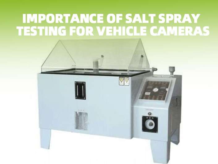 Importance of salt spray testing for vehicle cameras - Luview